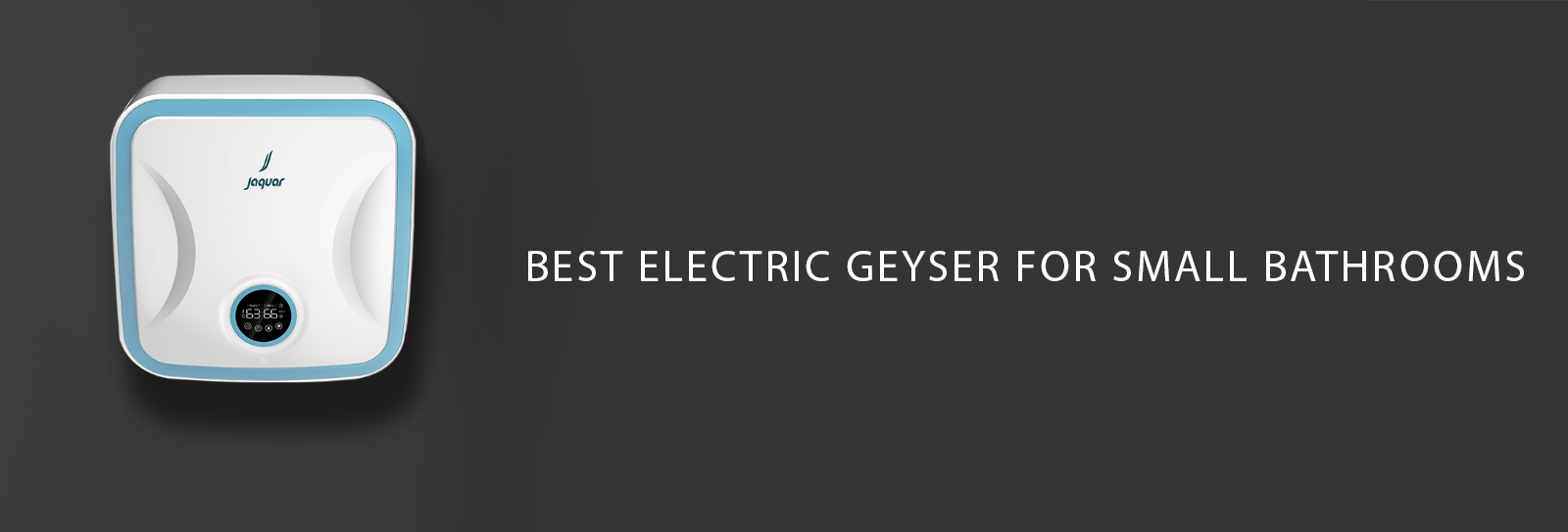 Find different types of geyser for small bathroom