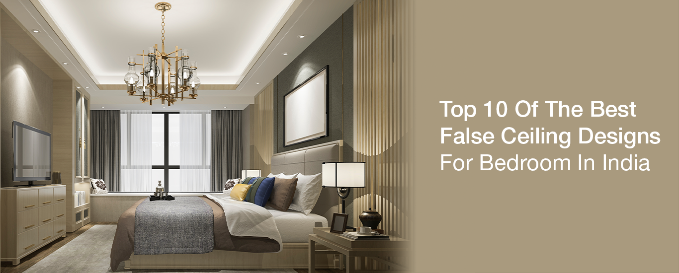 Top 10 False Ceiling Designs for Bedroom in India